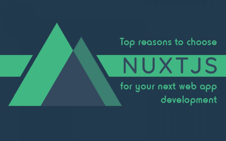 Why Choose Nuxt.JS for Your Next Web App Development Why Choose Nuxt.JS for Your Next Web App Development